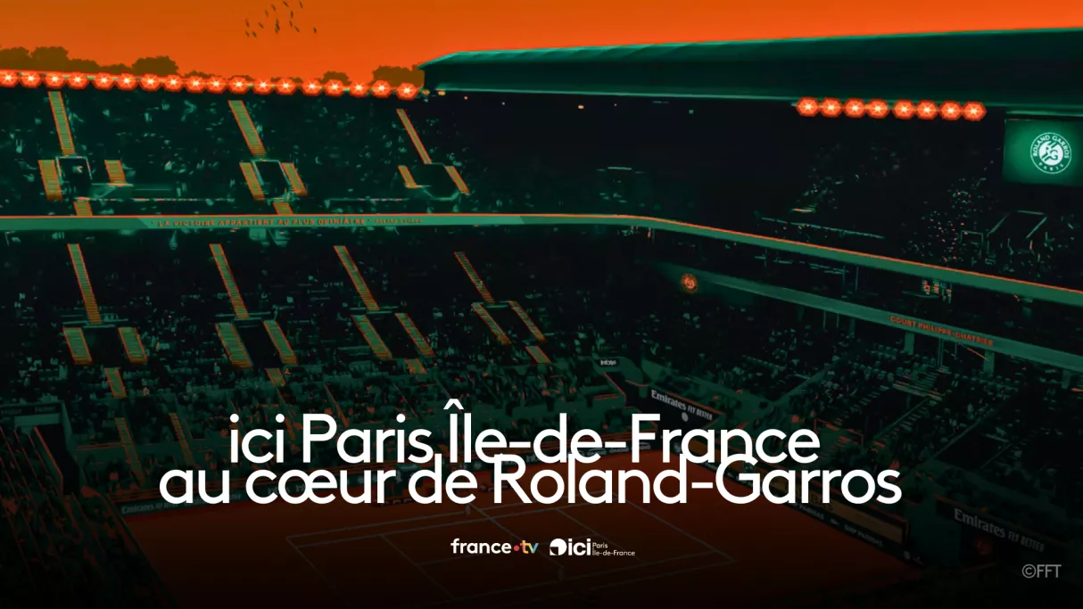 Roland-Garros : 5 jours au cœur du tournoi avec ICI Paris Île-de-France ...