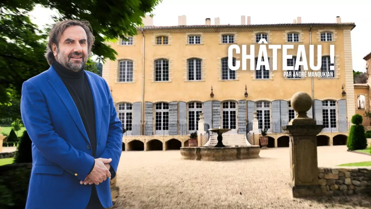 Château ! Par André Manoukian | FranceTvPro.fr