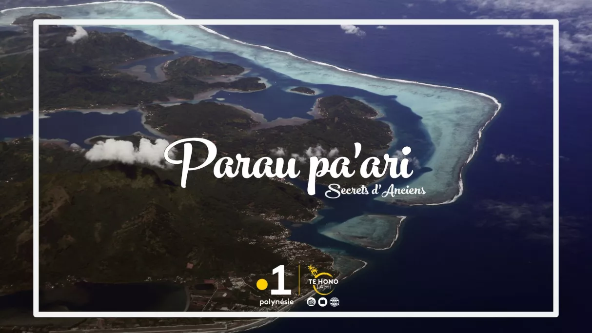 Parau pa'ari, secrets d'anciens | FranceTvPro.fr