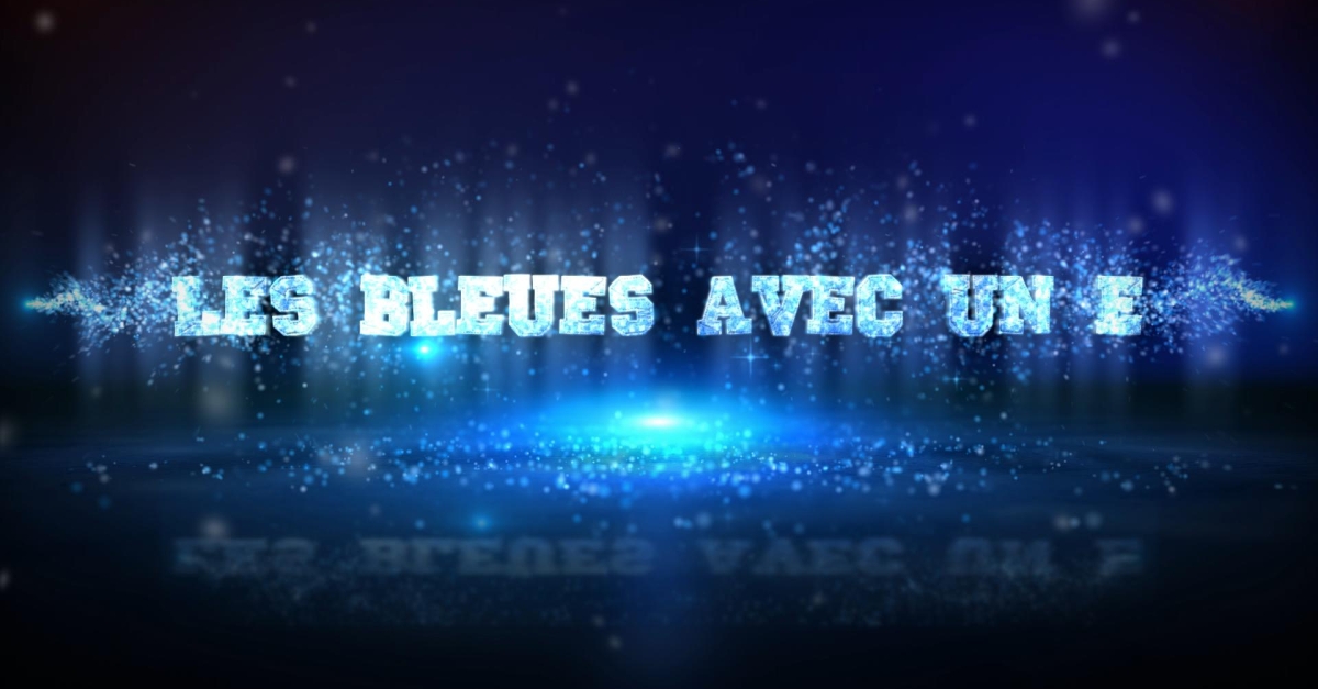 Les Bleues avec un « e » | FranceTvPro.fr