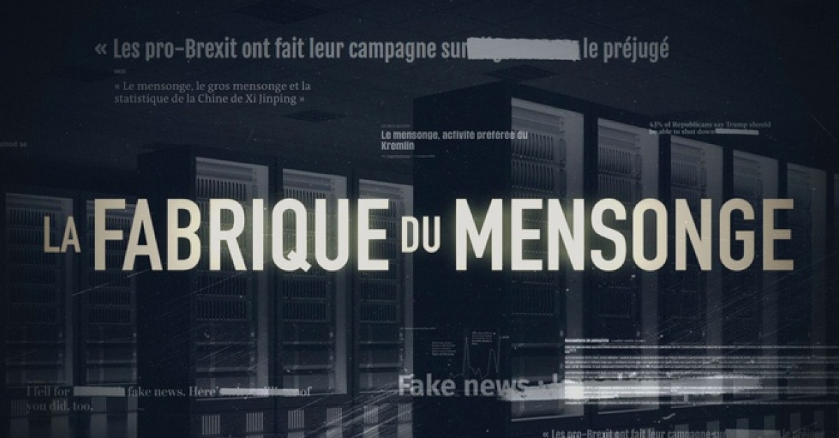 LA FABRIQUE DU MENSONGE "LES FAKE NEWS AU POUVOIR" | FranceTvPro.fr