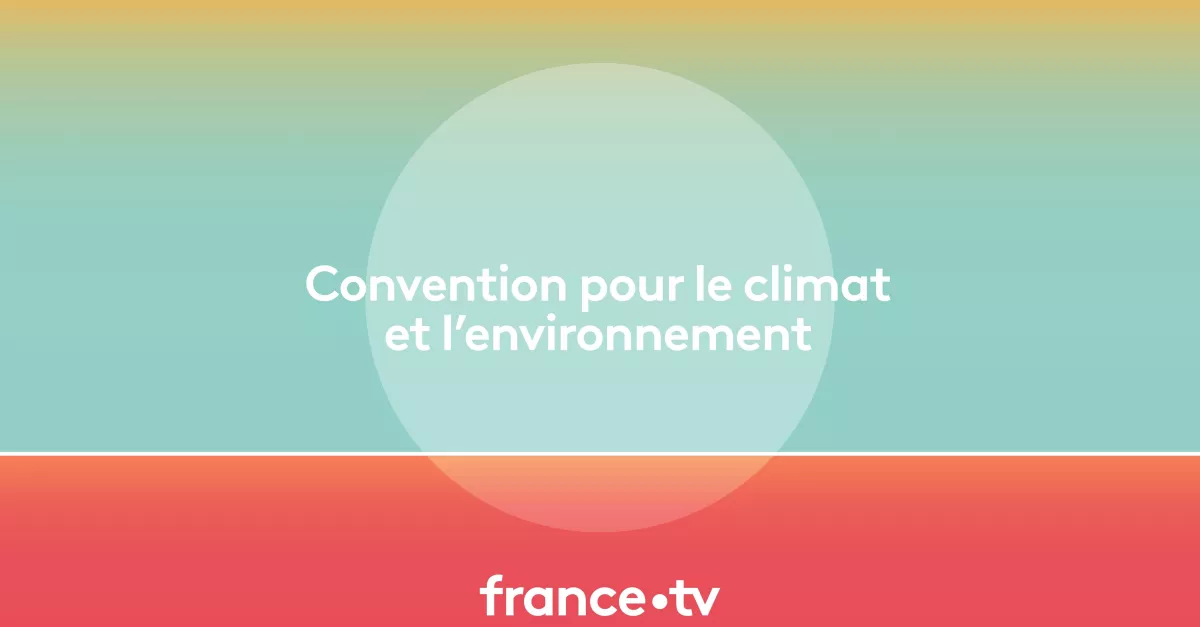 La Convention de France Télévisions pour le climat et l'environnement ...